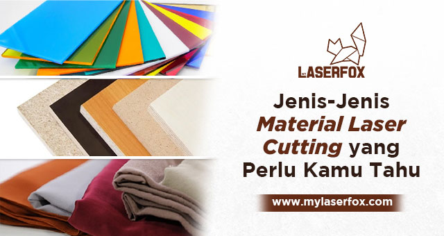 Jenis-Jenis Material Laser Cutting yang Perlu Kamu Tahu